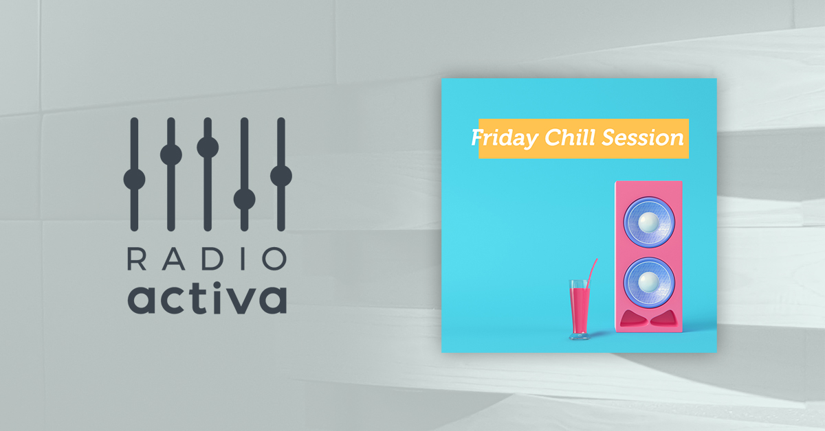 Friday Chill Session | Radio Activa